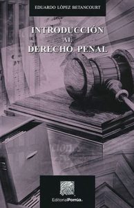 Descubre los fundamentos del Derecho Penal con Eduardo López Betancourt: Introducción al estudio ...