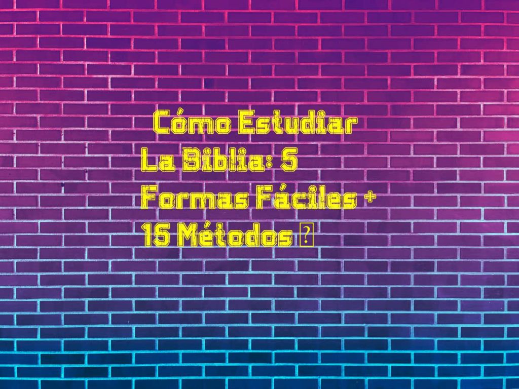 Descubre los mejores métodos para estudiar la biblia de manera efectiva ...