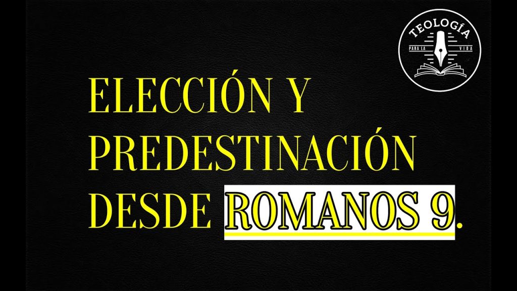 Profundizando en la doctrina de la predestinación: Estudio bíblico ...